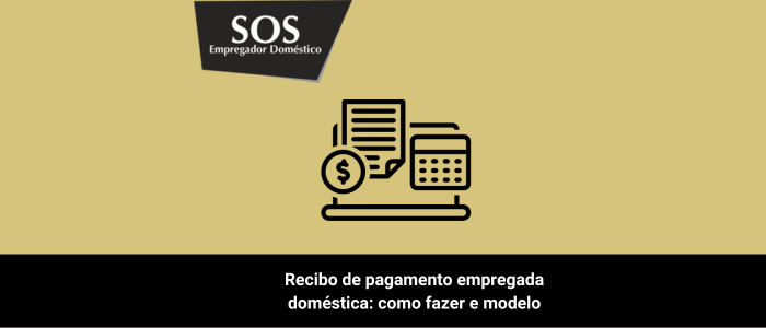 Recibo de salário empregada doméstica - como fazer e modelo